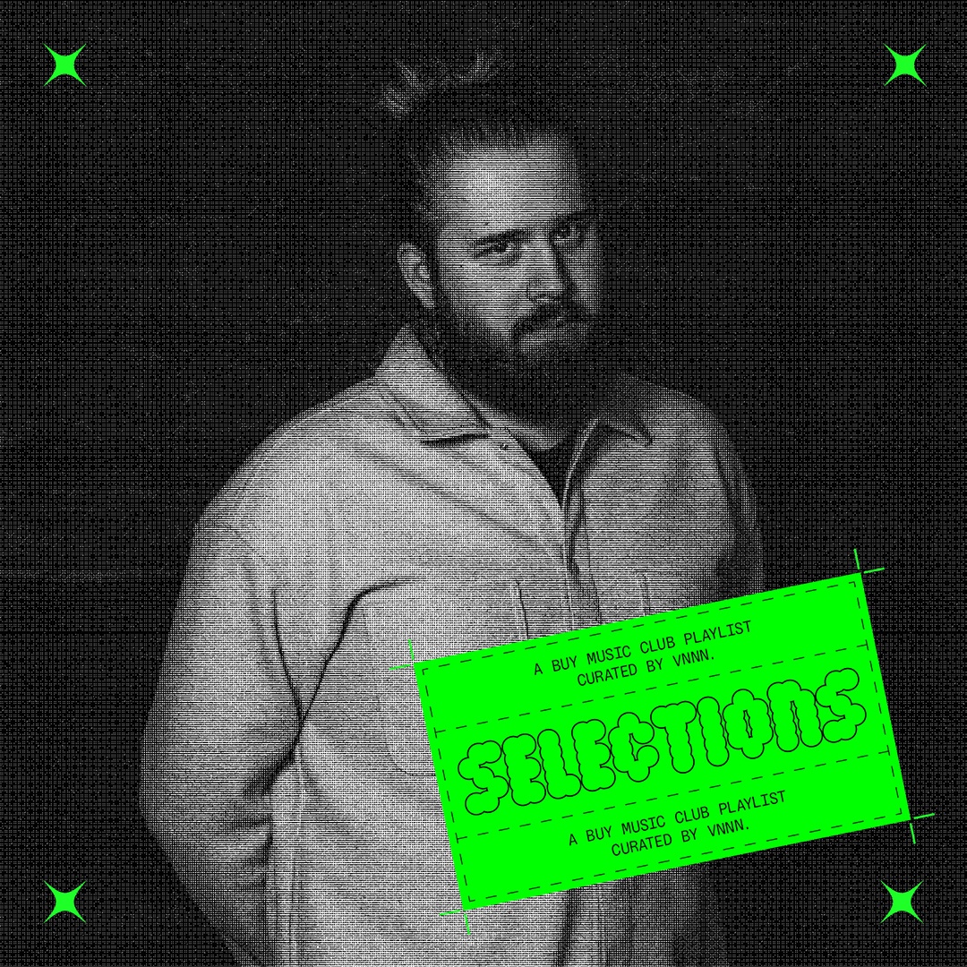 VNNN. curates a playlist of his current dancefloor staples